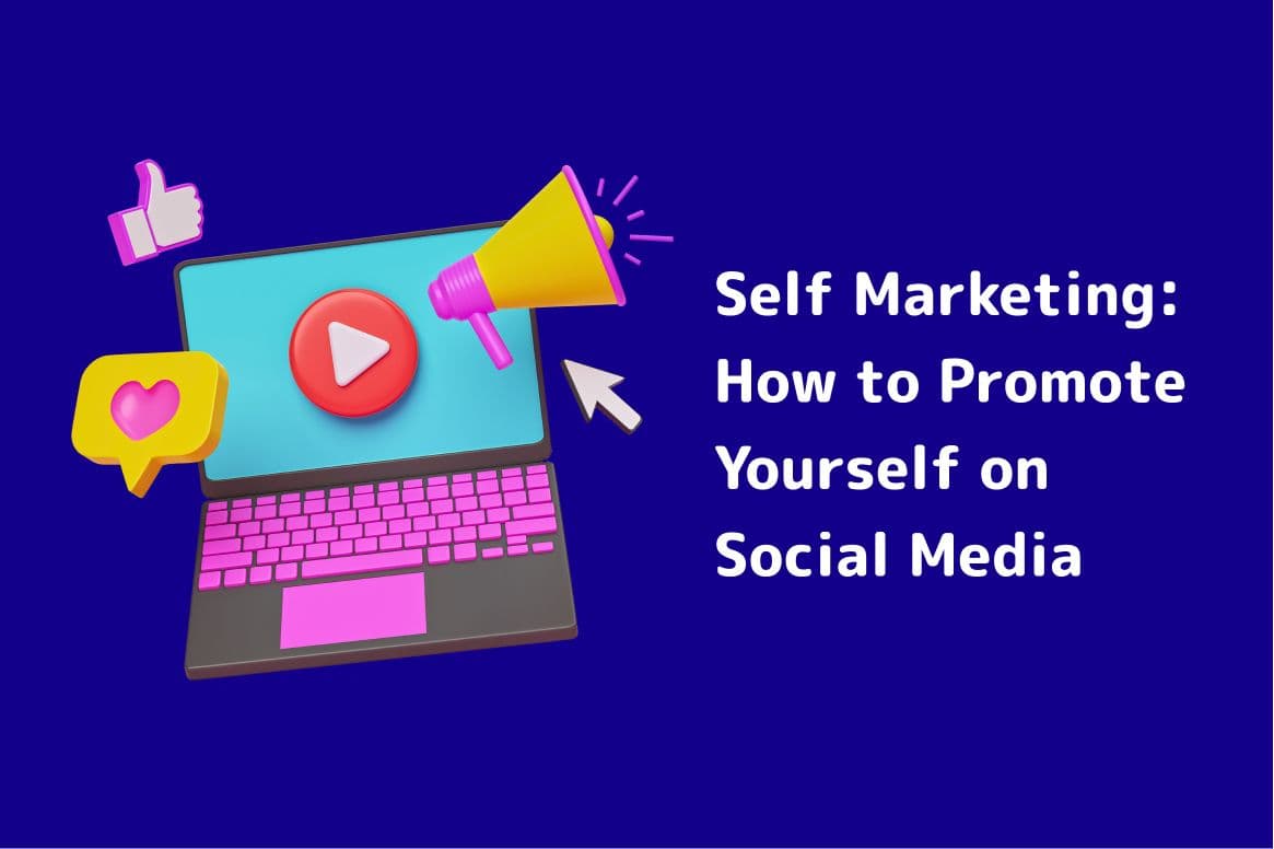 Self Promotion: How to Market Yourself on Social Media